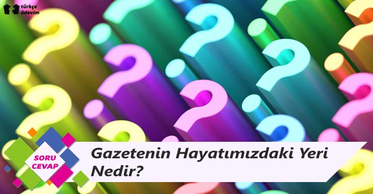 Gazetenin Hayatımızdaki Yeri Nedir? - Türkçe Ödevim Gazetenin Hayatımızdaki Yeri Nedir? - Türkçe Ödevim